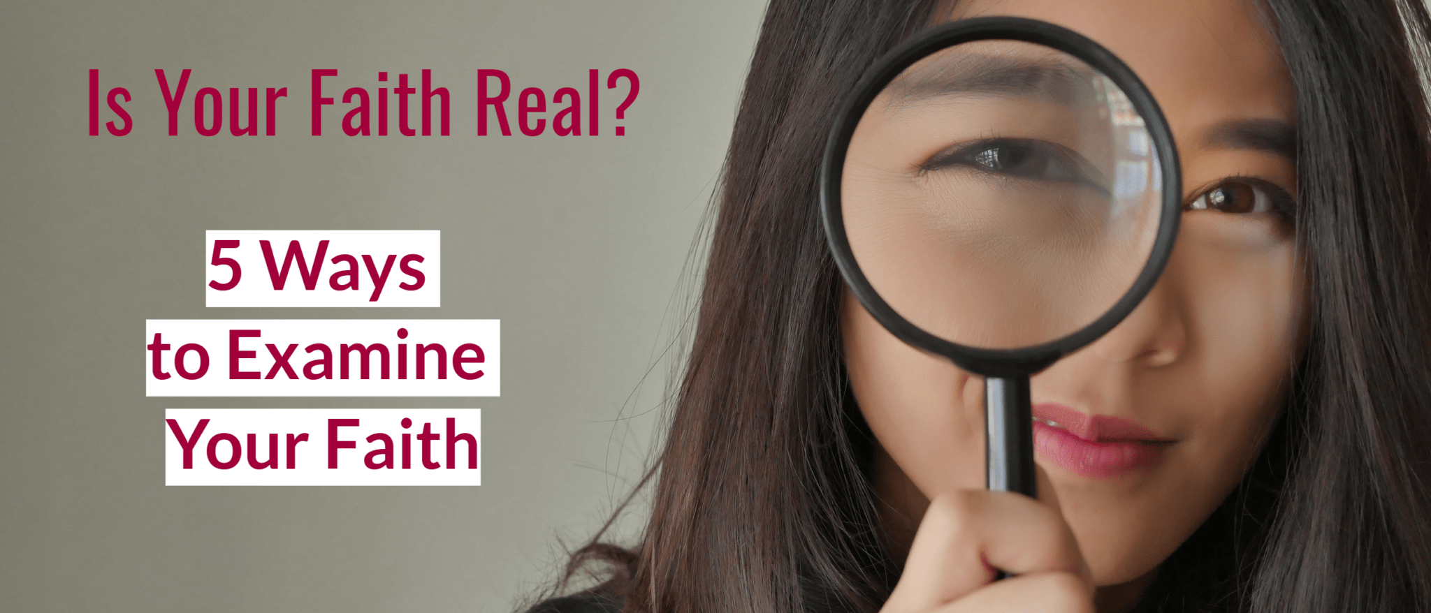 Is Your Faith Real? 5 Ways to Examine Your Faith - KCM Blog