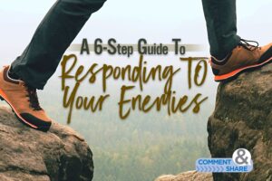 A 6-Step Guide To Responding To Your Enemies - KCM Blog