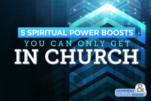 5 Spiritual Power Boosts You Can Only Get at Church - KCM Blog