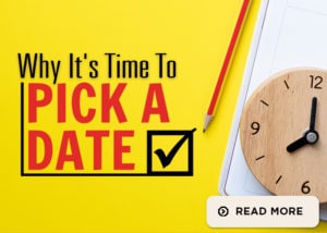 Why It’s Time To Pick a Date - KCM Blog