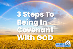 3 Steps To Being In Covenant With God - KCM Blog